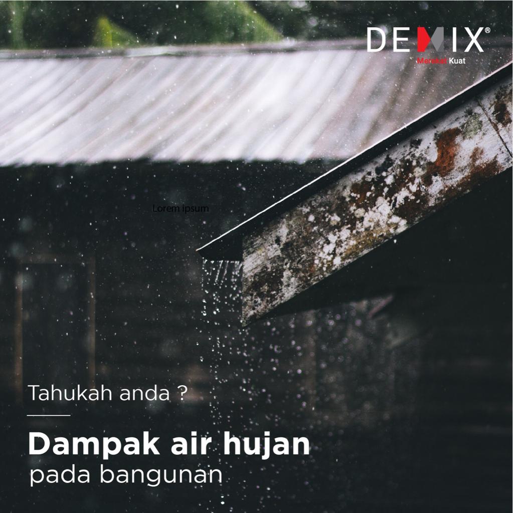 Demix Edukasi: Dampak Air Hujan Pada Bangunan - Demix